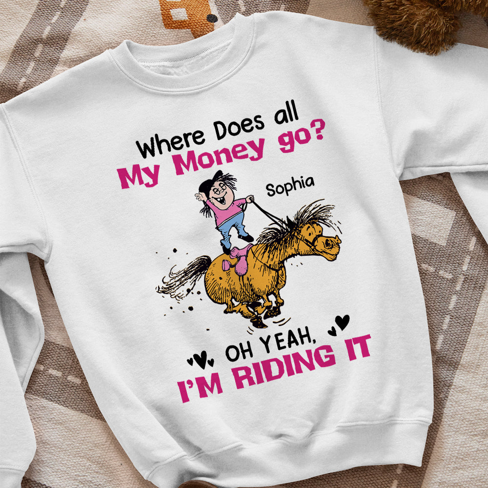 Where Does All My Money Go Oh Yeah I'm Riding It - Personalized Horse ...